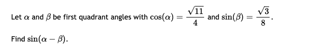 Solved Let α and β be first quadrant angles with cos(α)=411 | Chegg.com