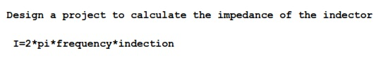 Design a project to calculate the impedance of the | Chegg.com