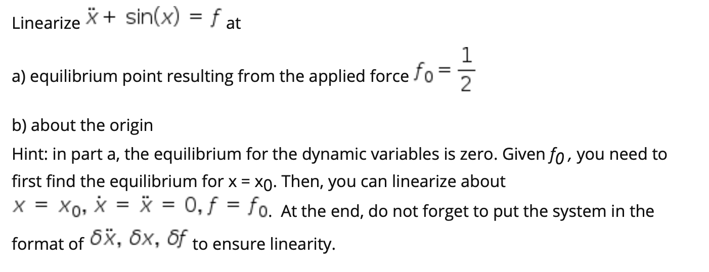 Solved Linearize 8 + sin(x) = f at 1 a) equilibrium point | Chegg.com