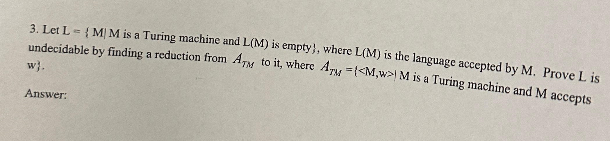 3. Let L={M∣M is a Turing machine and L(M) is empty | Chegg.com 3. Let L={M∣M is a Turing machine and L(M) is empty | Chegg.com