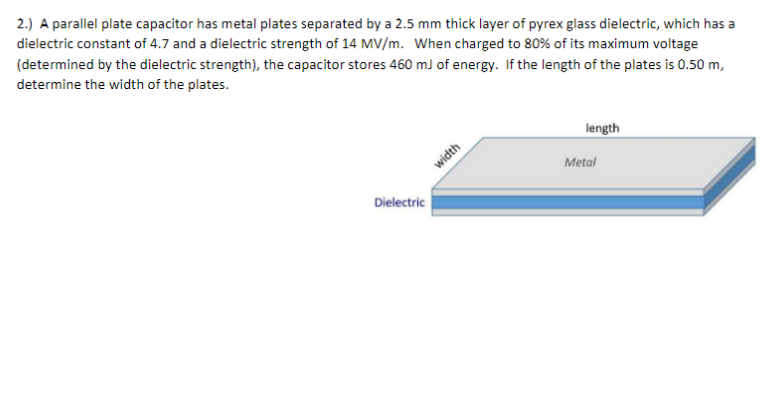 Solved 2.) A parallel plate capacitor has metal plates | Chegg.com