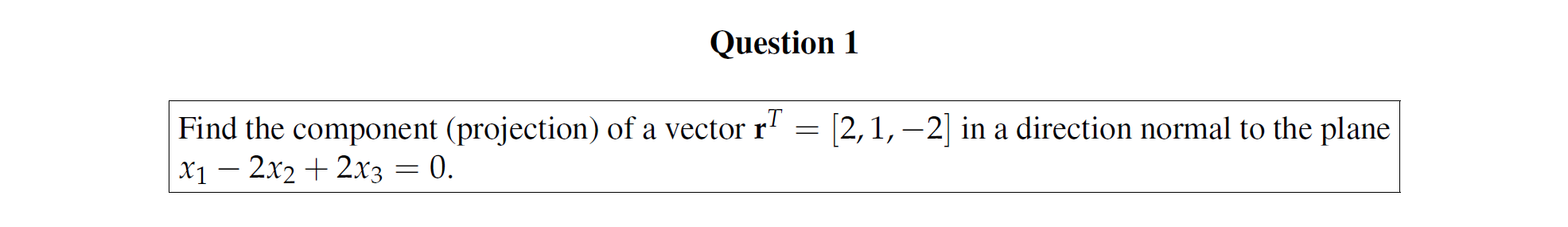 Solved Question 1 Find the component (projection) of a | Chegg.com