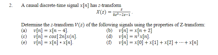 Solved 2. A causal discrete-time signal x[n] has z-transform | Chegg.com