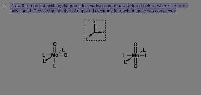 Solved Draw the d-orbital splitting diagrams for the two | Chegg.com