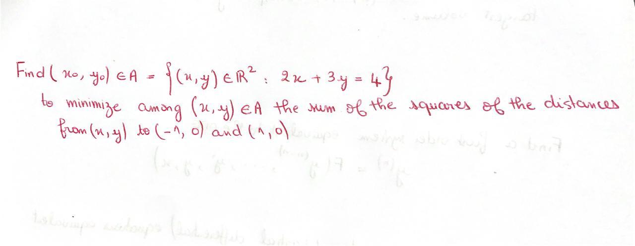 Solved Find (x0,y0)∈A={(x,y)∈R2:2x+3y=4} to minimize aming | Chegg.com