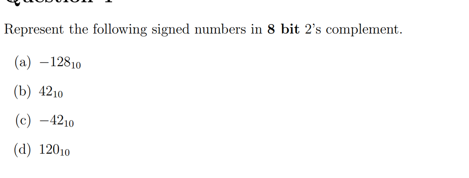 Solved Represent the following signed numbers in 8 ﻿bit 2's | Chegg.com