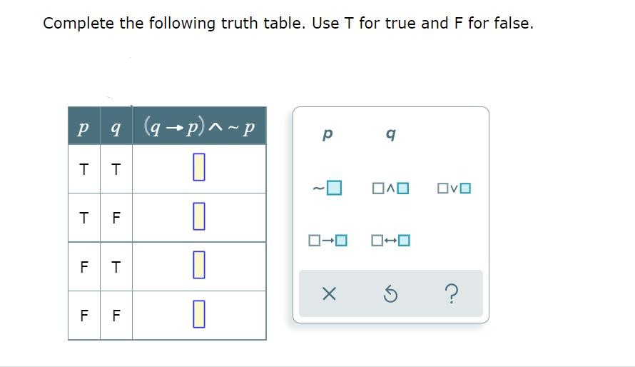 Solved Complete the following truth table. Use T for true | Chegg.com