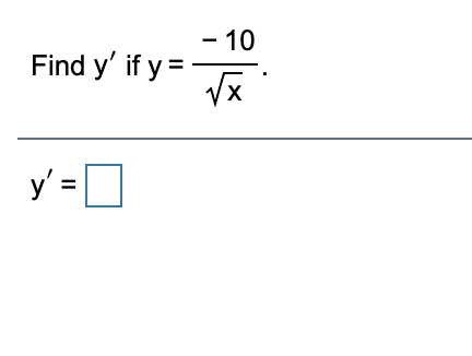 Solved Find y' if y= - 10 /x- y' = = | Chegg.com