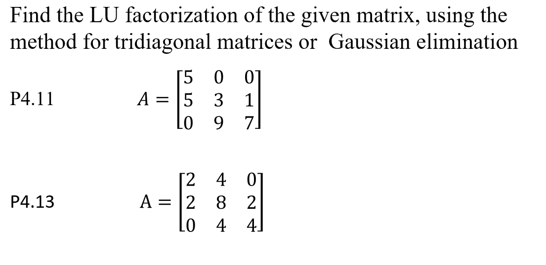 Solved Find the LU factorization of the given matrix, using | Chegg.com
