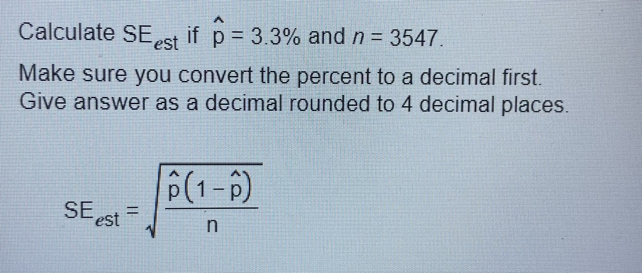 Solved Calculate SEest ﻿if hat(p)=3.3% ﻿and n=3547Make sure | Chegg.com