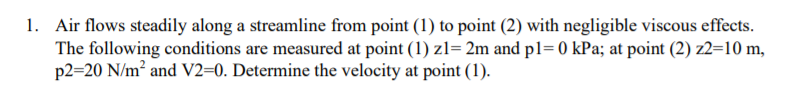 Solved 1. Air flows steadily along a streamline from point | Chegg.com