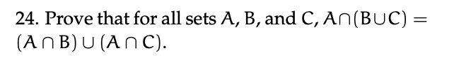 Solved 24. Prove that for all sets A,B, and C,A∩(B∪C)= | Chegg.com