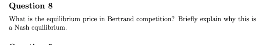 Solved Question 8 What is the equilibrium price in Bertrand | Chegg.com