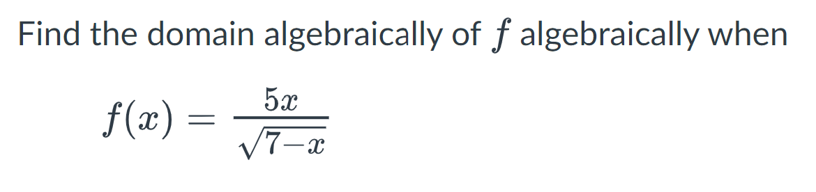Solved Find the domain algebraically of f ﻿algebraically | Chegg.com