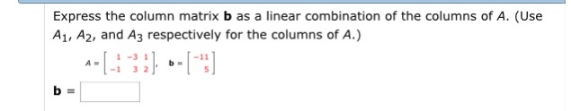 Solved Express the column matrix b as a linear combination | Chegg.com