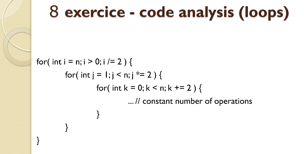 Solved 8 exercice - code analysis (loops) for(int i = = n; i | Chegg.com