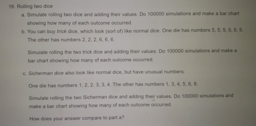 Solved 16. Rolling two dice a. Simulate rolling two dice and | Chegg.com