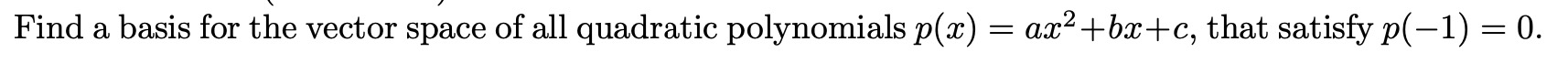 Solved Find a basis for the vector space of all quadratic | Chegg.com