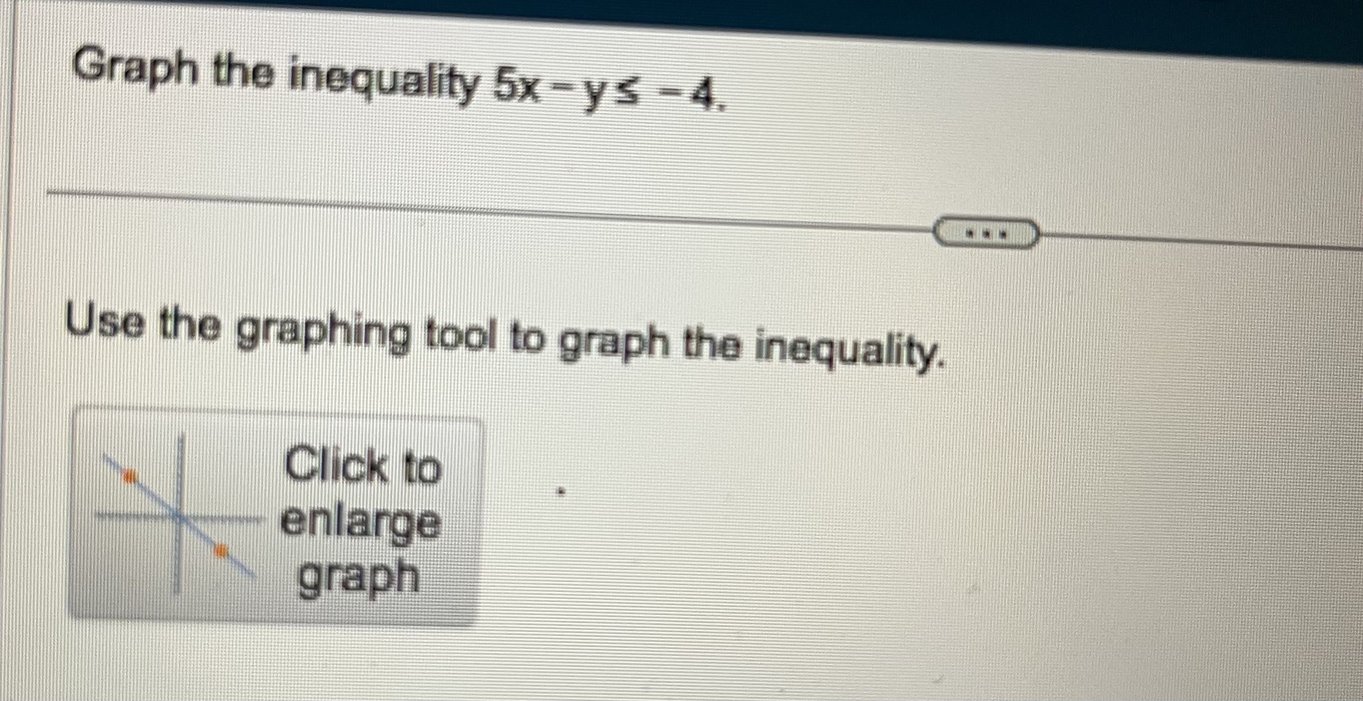 Solved Graph the inequality 5x−y≤−4. Use the graphing tool | Chegg.com