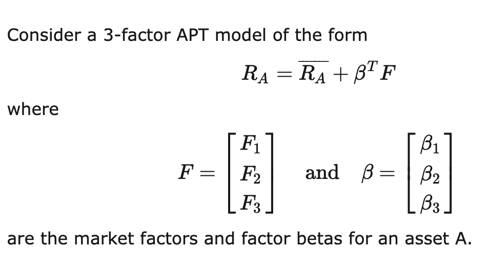Consider a 3-factor APT model of the form RA=RA+βTF | Chegg.com
