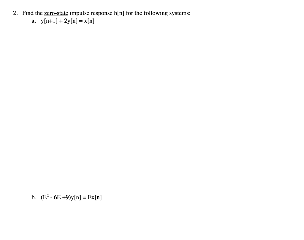 Solved 2. Find the zero-state impulse response h[n] for the | Chegg.com