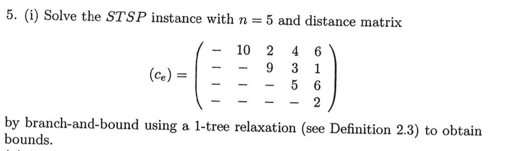 Solved 5. (i) Solve the STSP instance with n=5 and distance | Chegg.com