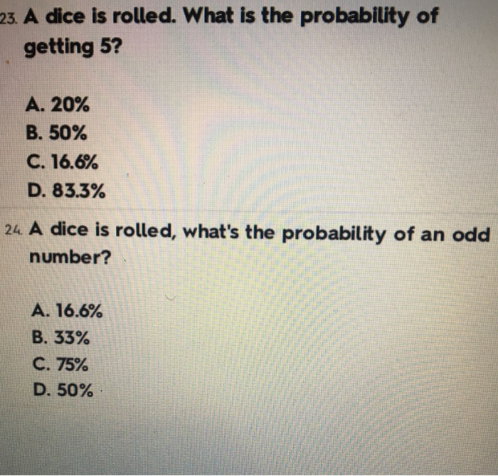 Solved 23. A dice is rolled. What is the probability of | Chegg.com