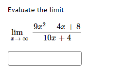 Solved Evaluate the limit lim 100 9x2 - 4x + 8 10.3 +4 | Chegg.com