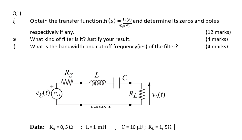 Solved Q1) Obtain the transfer function 𝐻(𝑠) = !!(#) and | Chegg.com