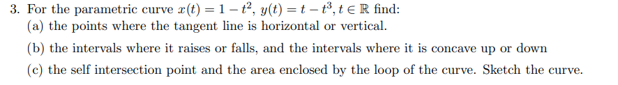 Solved 3. For the parametric curve x(t)=1−t2,y(t)=t−t3,t∈R | Chegg.com