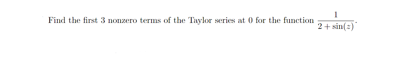 Solved Find the first 3 nonzero terms of the Taylor series | Chegg.com