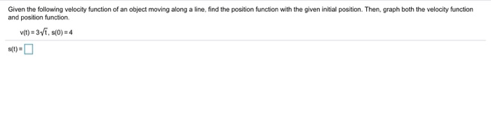 Solved Given the following velocity function of an object | Chegg.com