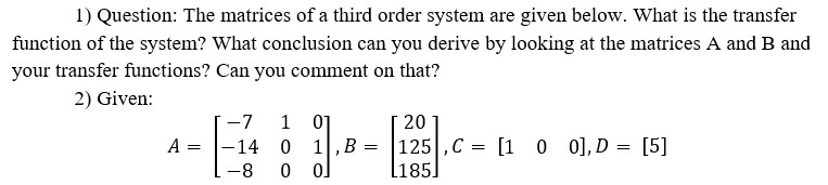 Solved 1) Question: The matrices of a third order system are | Chegg.com