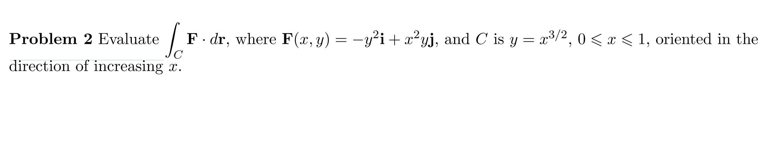 Solved Problem 2 Evaluate ∫CF⋅dr, where F(x,y)=−y2i+x2yj, | Chegg.com