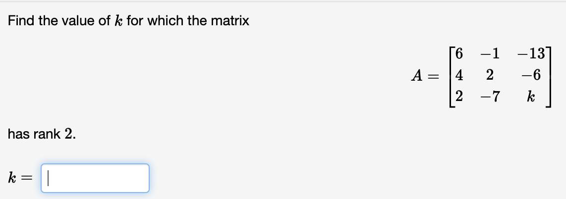 Solved Find the value of k for which the matrix | Chegg.com