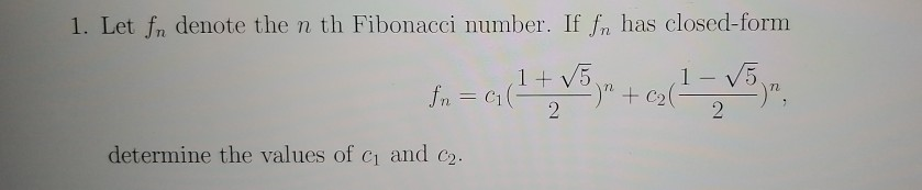 Solved 1. Let fn denote the n th Fibonacci number. If fn has | Chegg.com