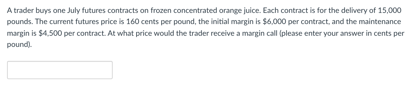 Solved A trader buys one July futures contracts on frozen | Chegg.com
