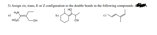 Solved 3) Assign cis, trans, E or Z configuration to the | Chegg.com