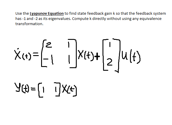 Solved Use the Lyapunov Equation to find state feedback gain | Chegg.com