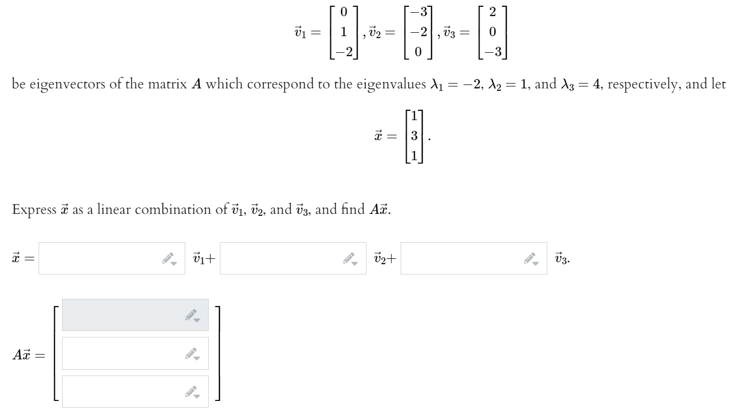 Solved v1=⎣⎡01−2⎦⎤,v2=⎣⎡−3−20⎦⎤,v3=⎣⎡20−3⎦⎤ be eigenvectors | Chegg.com