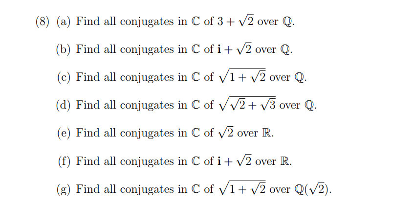 Solved (8) (a) Find all conjugates in C of 3+2 over Q. (b) | Chegg.com