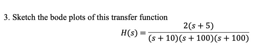 Solved 3. Sketch the bode plots of this transfer function | Chegg.com