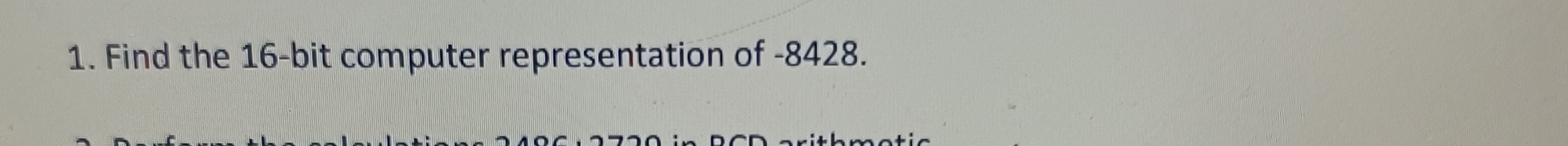 Solved Find the 16 -bit computer representation of -8428 . | Chegg.com