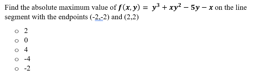 Solved Find the absolute maximum value of f(x,y)=y3+xy2−5y−x | Chegg.com