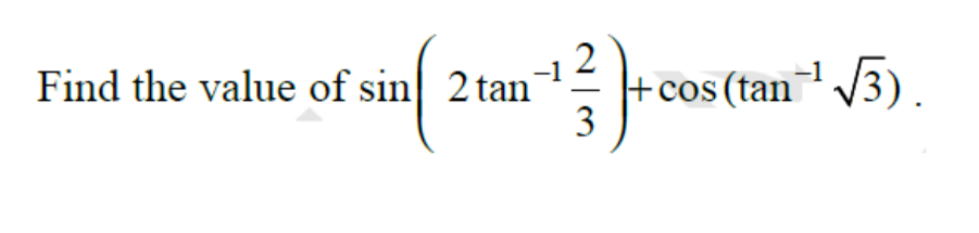 Solved 2 Find the value of sin 2 tan -1 3 ince }}-cos I+tan | Chegg.com