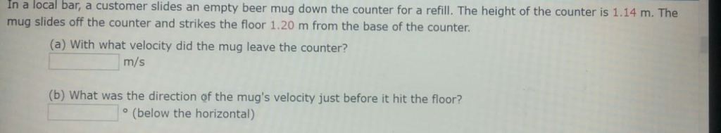 Solved In a local bar, a customer slides an empty beer mug | Chegg.com