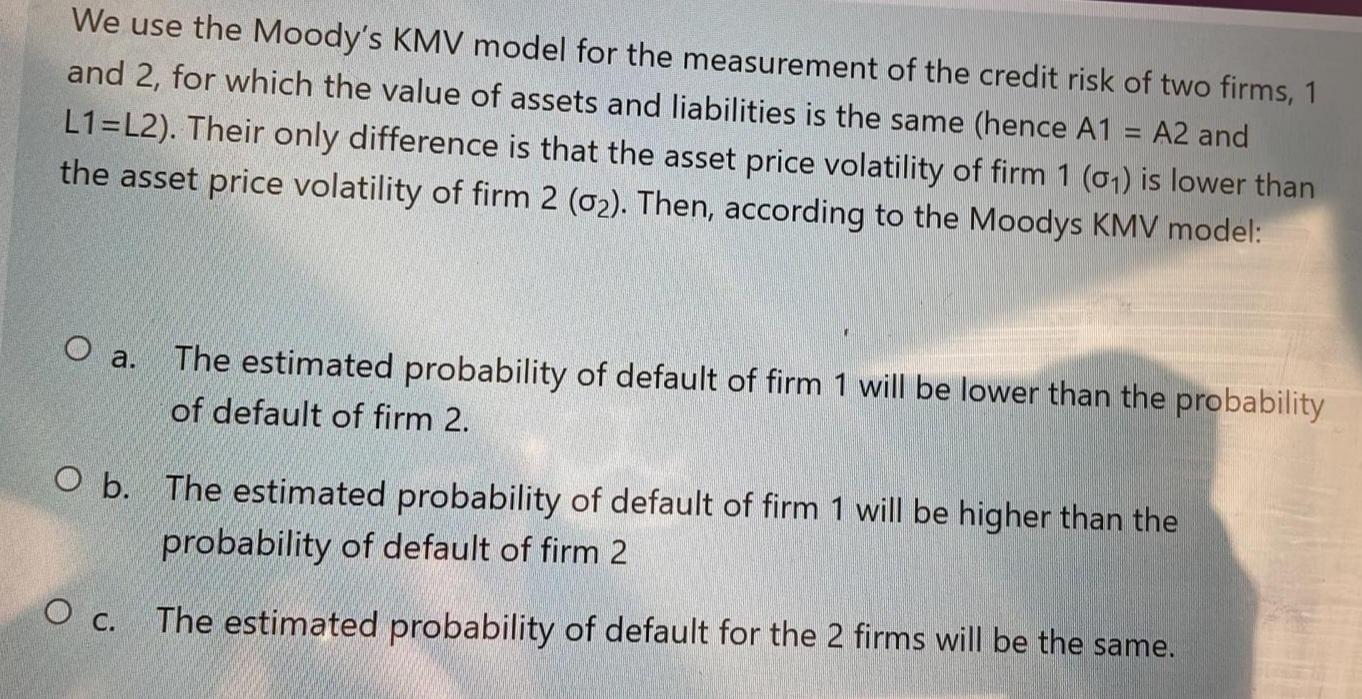 Solved We use the Moody's KMV model for the measurement of | Chegg.com