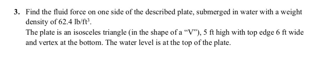 Solved 3. Find the fluid force on one side of the described | Chegg.com