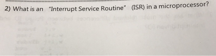 Solved What Is An Interrupt Service Routine Isr In A