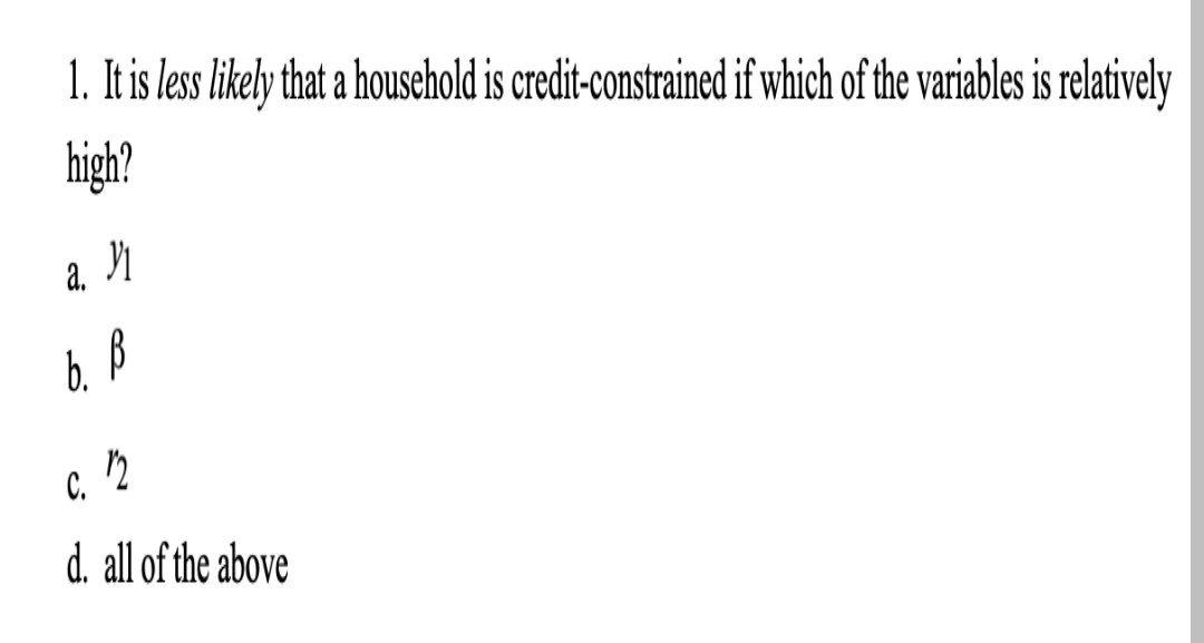 Solved 1. It is less likely that a household is | Chegg.com